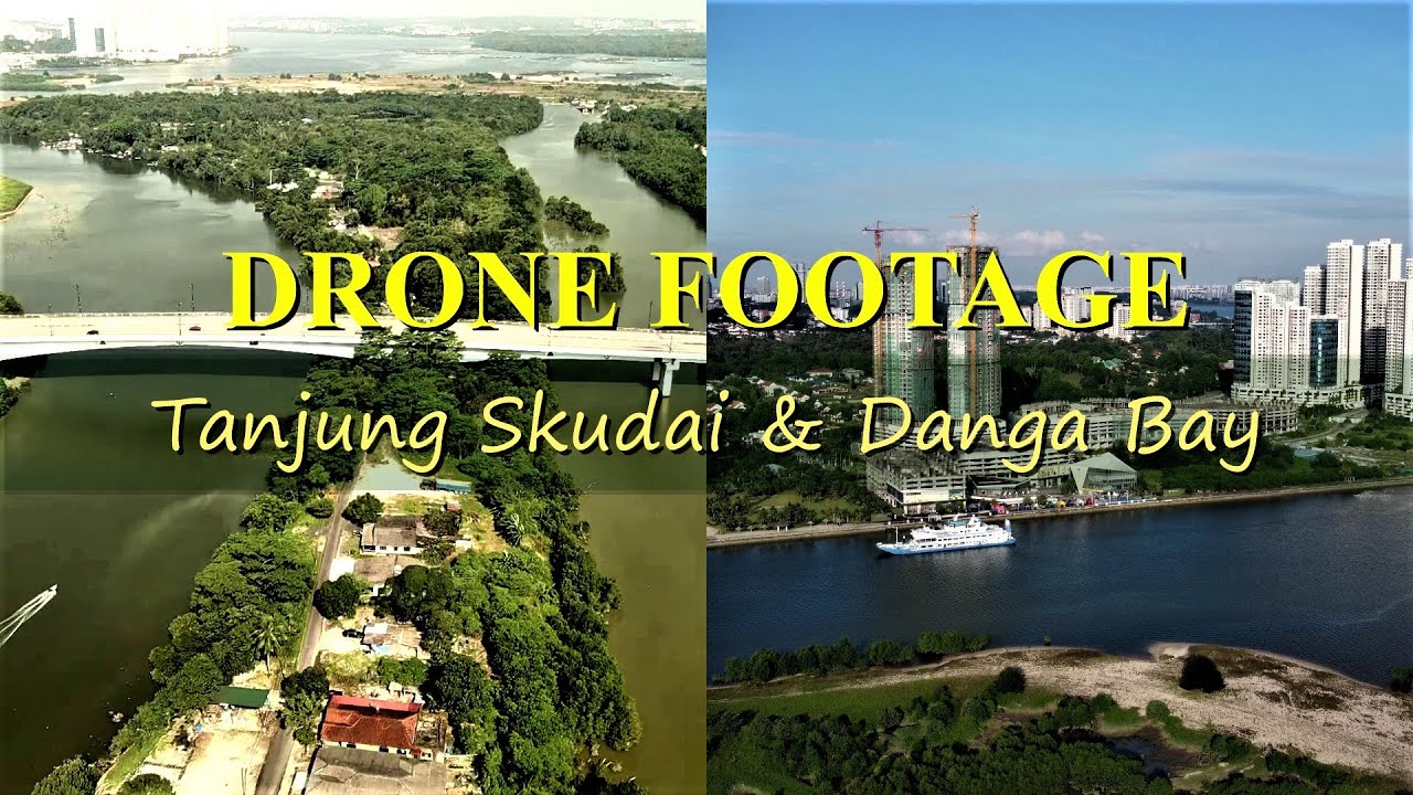 DRONE FOOTAGE - TANJUNG SKUDAI AND DANGA BAY | Flying Over Skudai River ...