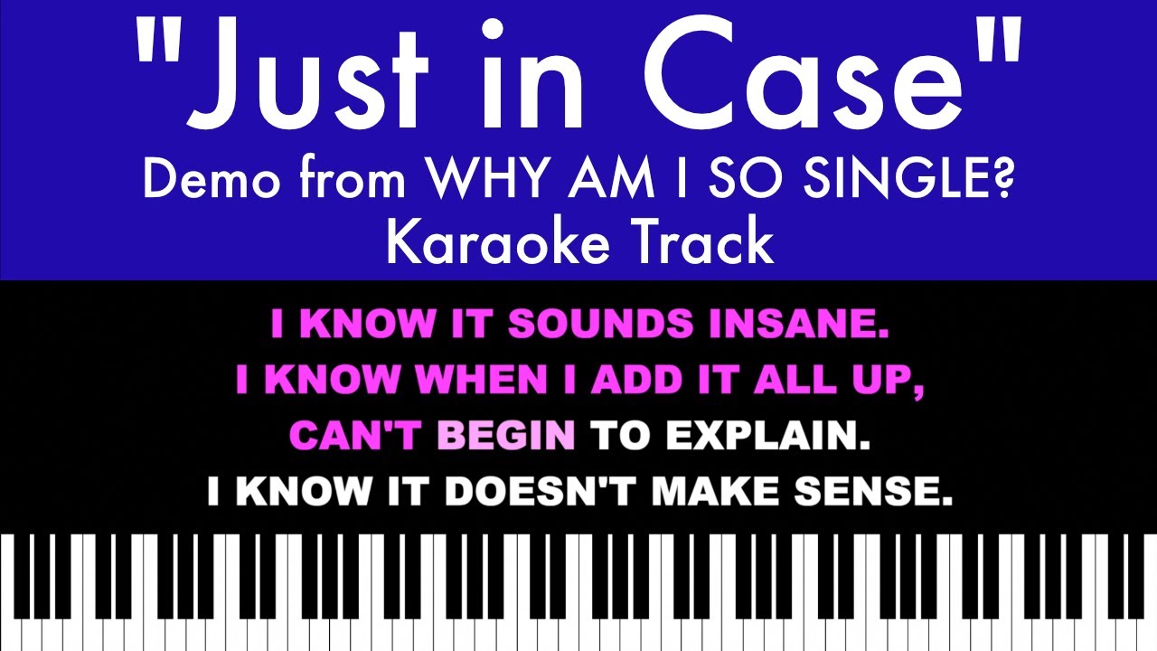 "Just in Case" from Why Am I So Single? (Demo) - Piano Karaoke Track with Lyrics on Screen ...