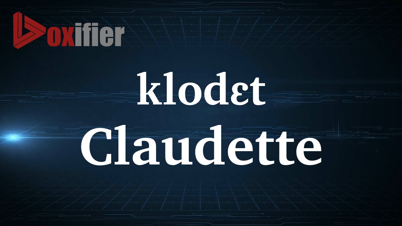 How to Pronunce Claudette in French - Voxifier.com - YouTube