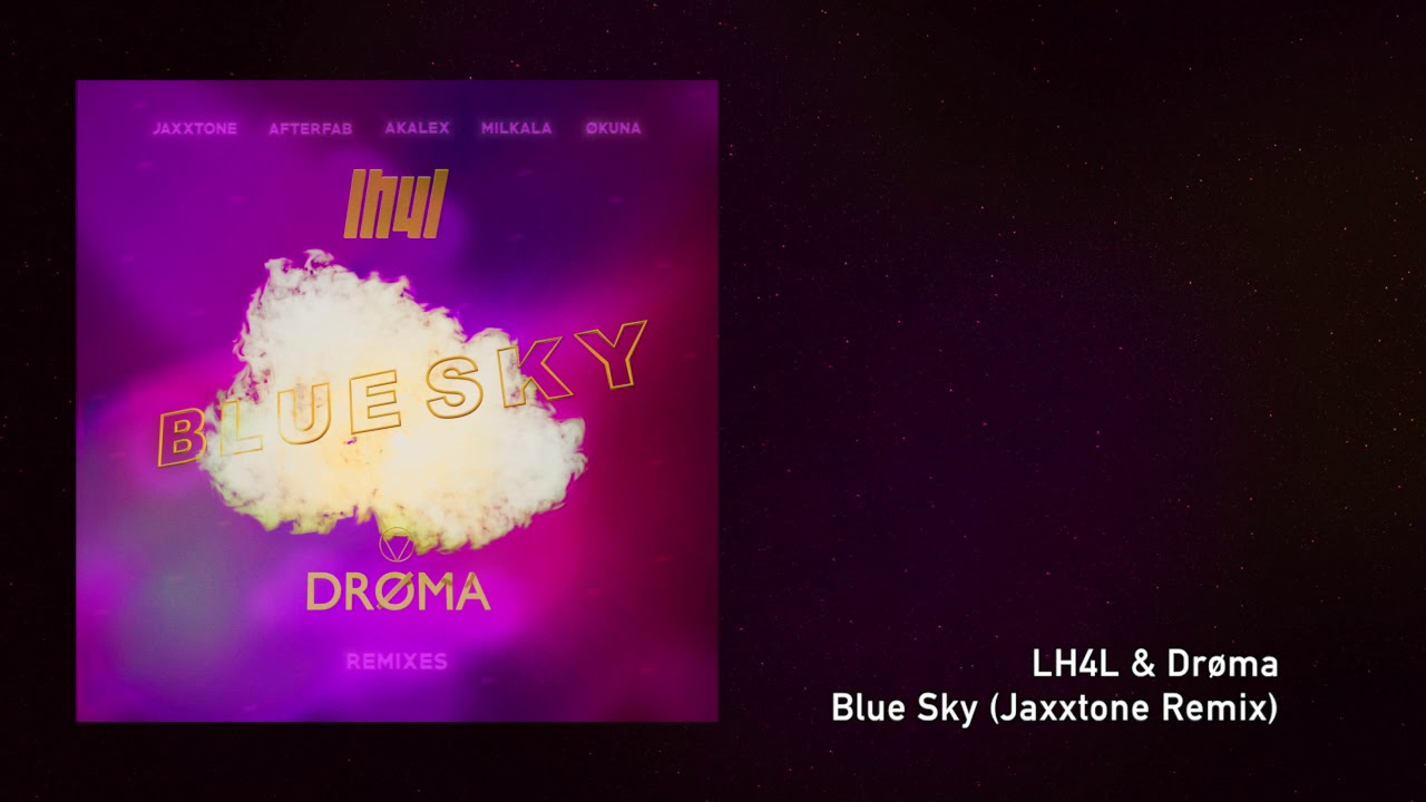 LH4L, Drøma - Blue Sky (Jaxxtone Remix) - YouTube