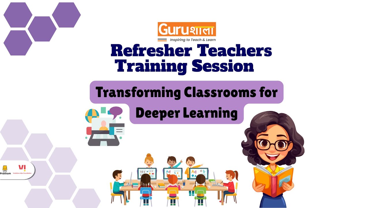 Refresher Teachers Training Session: Transforming Classrooms for Deeper ...