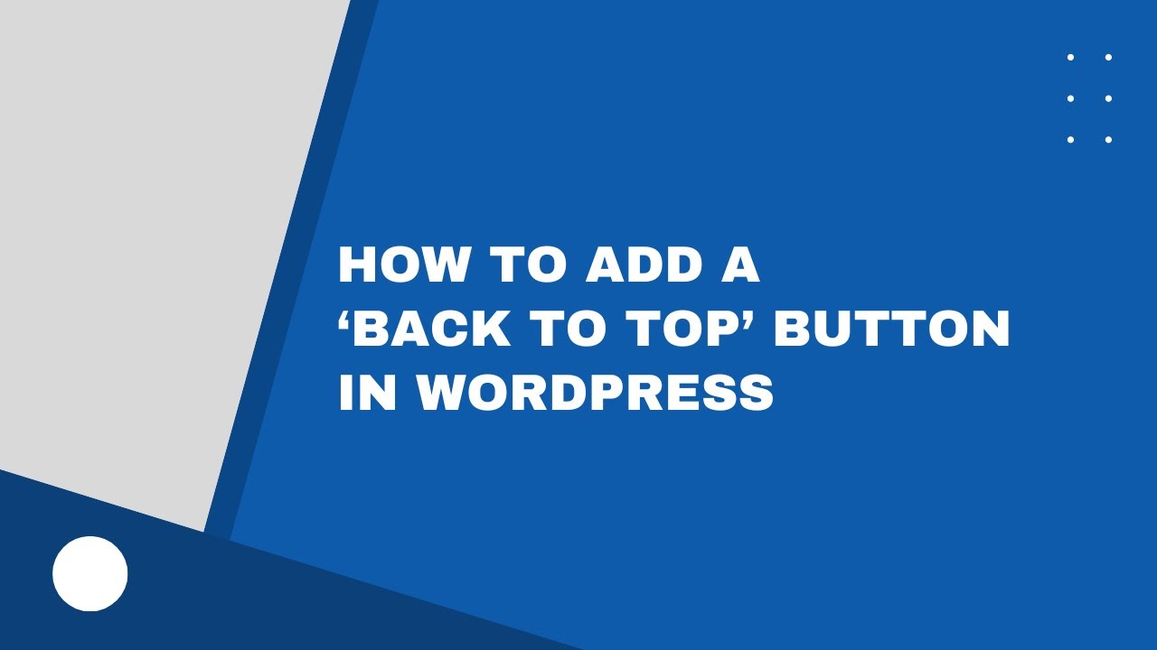 How To Add a ‘Back To Top’ Button In WordPress - YouTube