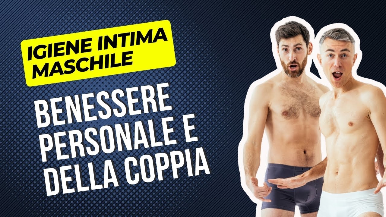 Igiene Intima Maschile: Essenziale per il Benessere di Coppia e la Salute Sessuale - YouTube