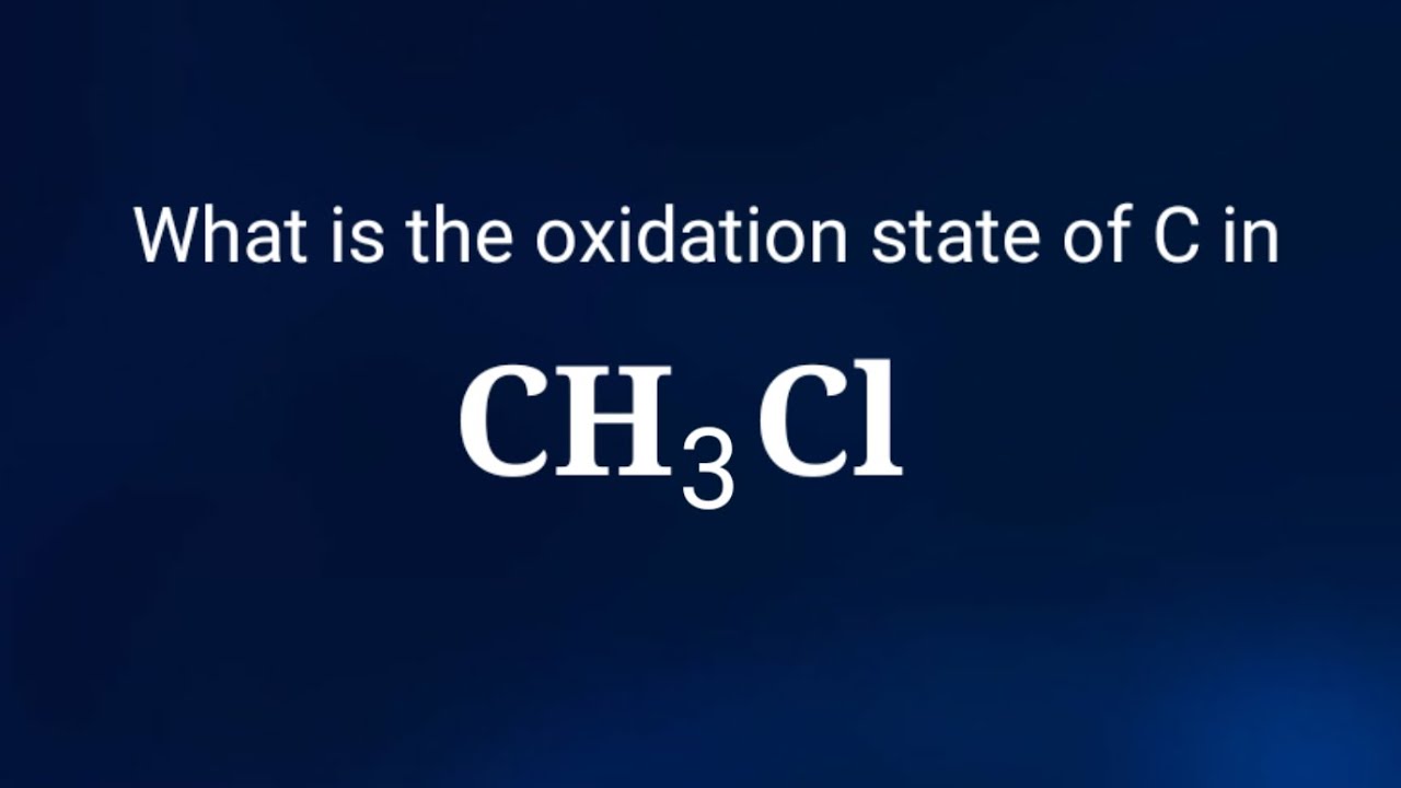 What is the oxidation state of carbon in Methy chloride? CH3Cl ...