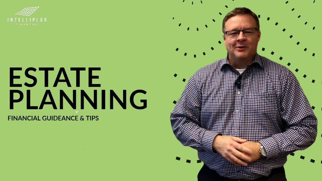 Estate Planning - Getting Started - Intelliplan Financial - YouTube