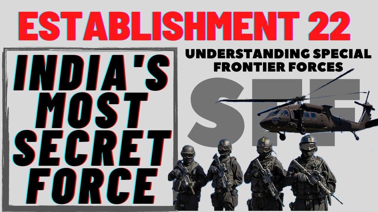 Establishment 22 | India's Most Secret Force | Understanding Special ...