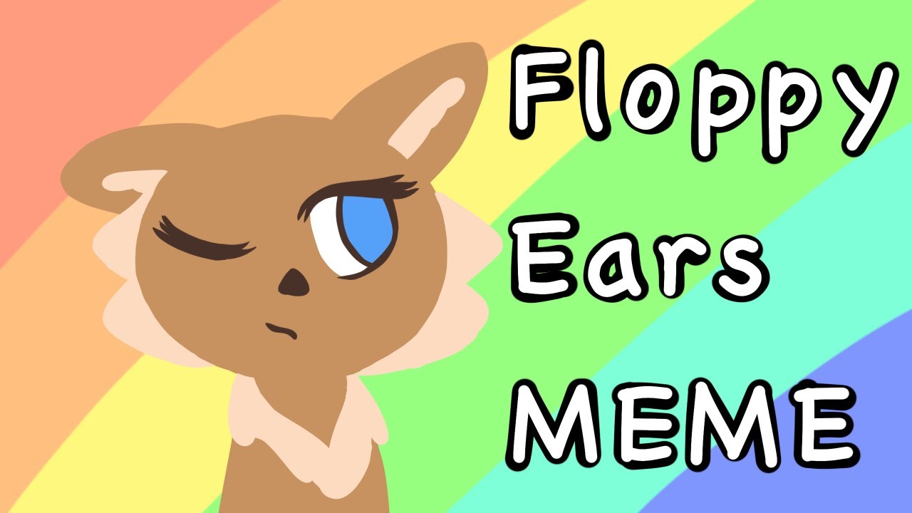 Floppy Ears Meme | FlipaClip - YouTube