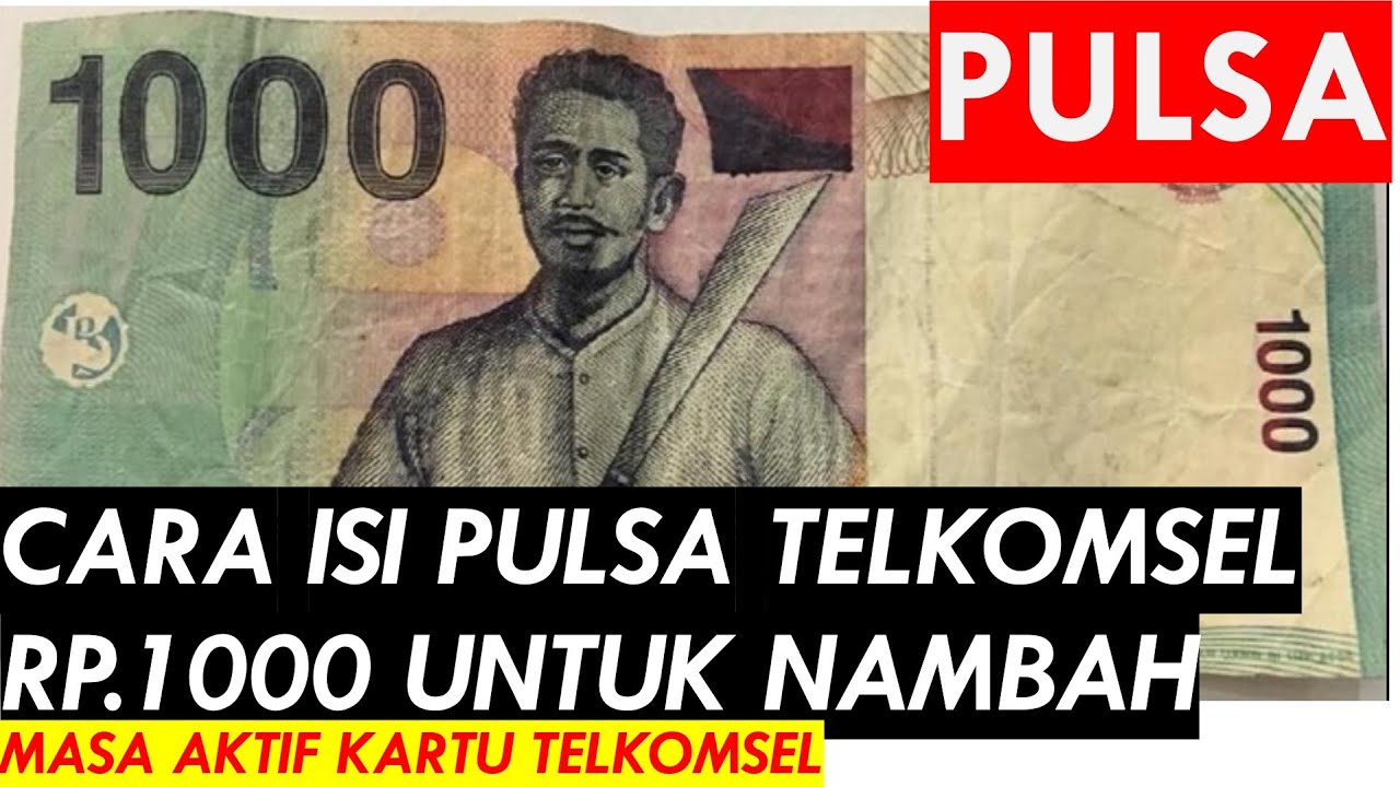 CARA ISI PULSA TELKOMSEL 1000 RUPIAH UNTUK MENAMBAH MASA AKTIF KARTU ...