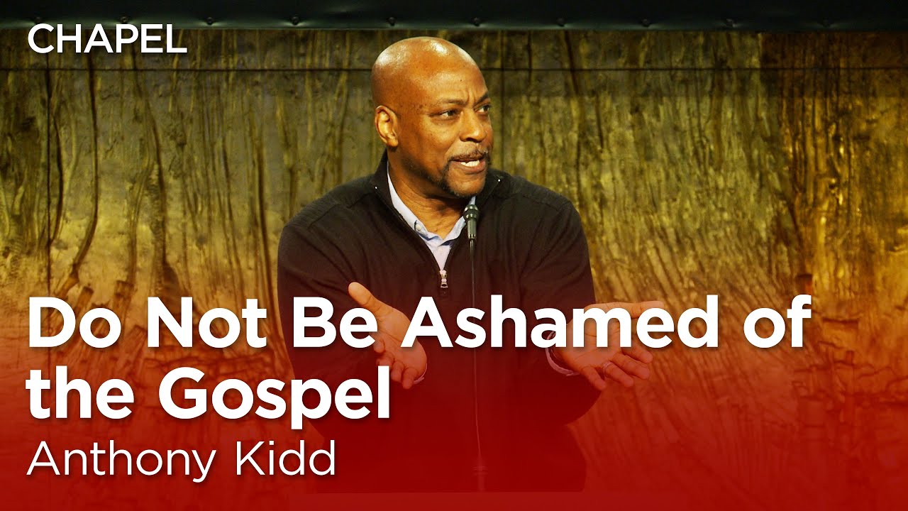 Anthony Kidd: Do Not Be Ashamed of the Gospel [Talbot Chapel] - YouTube