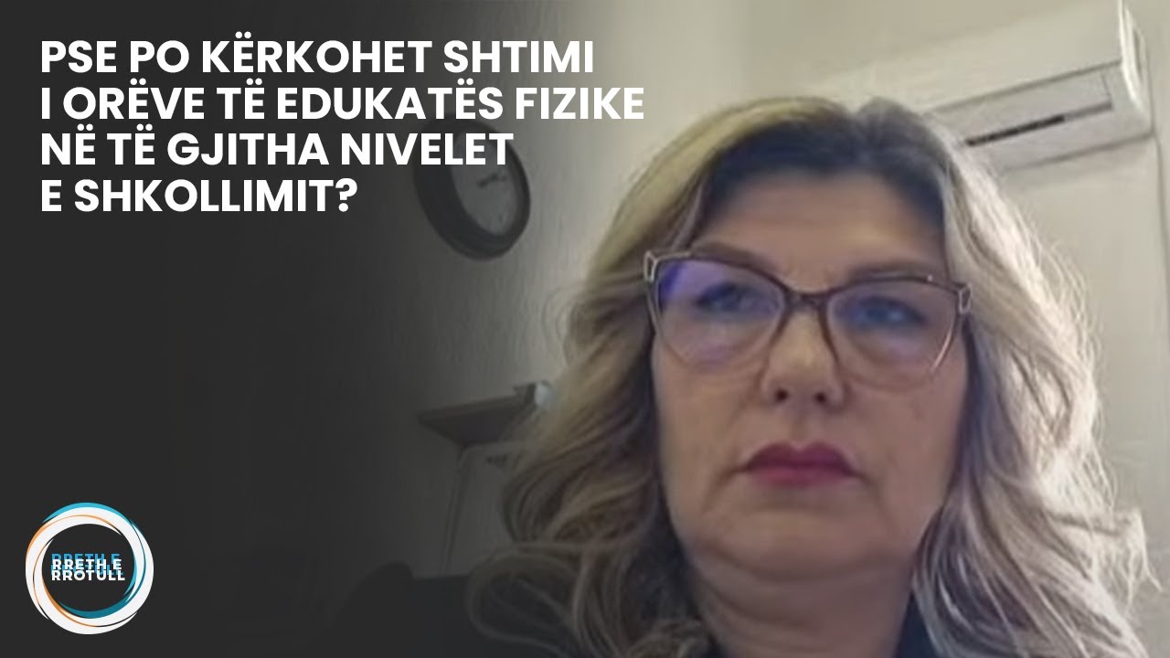 Pse po kërkohet shtimi i orëve të edukatës fizike në të gjitha nivelet ...