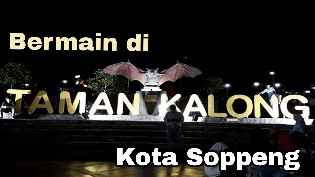 Bermain di TAMAN KALONG ‼️ Kota Soppeng - YouTube