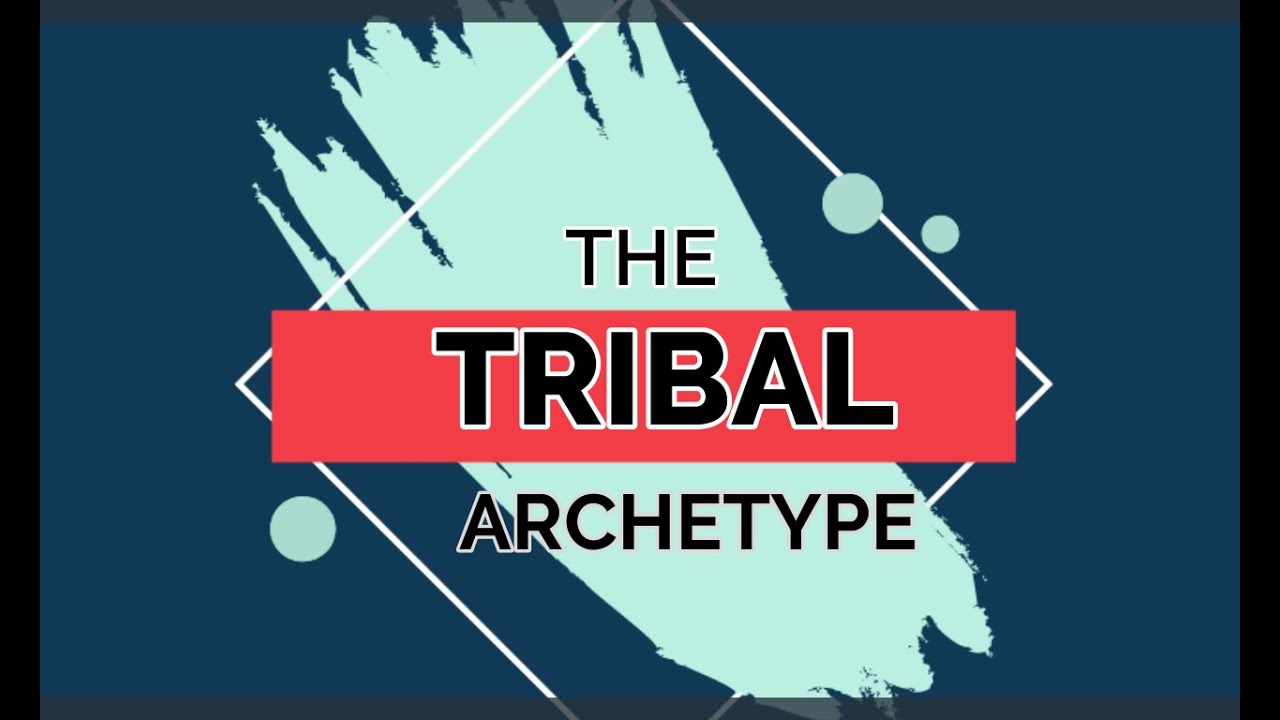 The Tribal Archetype - YouTube