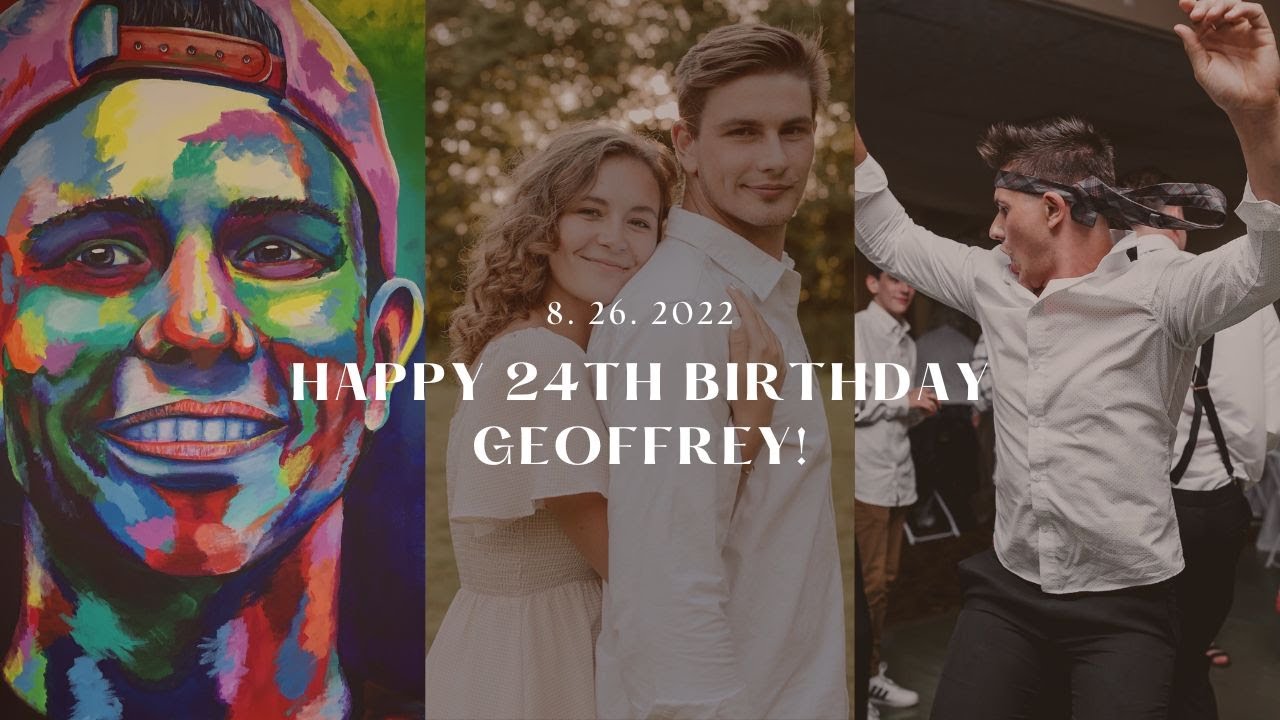 HAPPY BIRTHDAY GEOFFREY! | 24th Birthday Wishes From Family + Friends ...