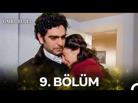 Ömre Bedel 9. Bölüm (Uzun Versiyon)