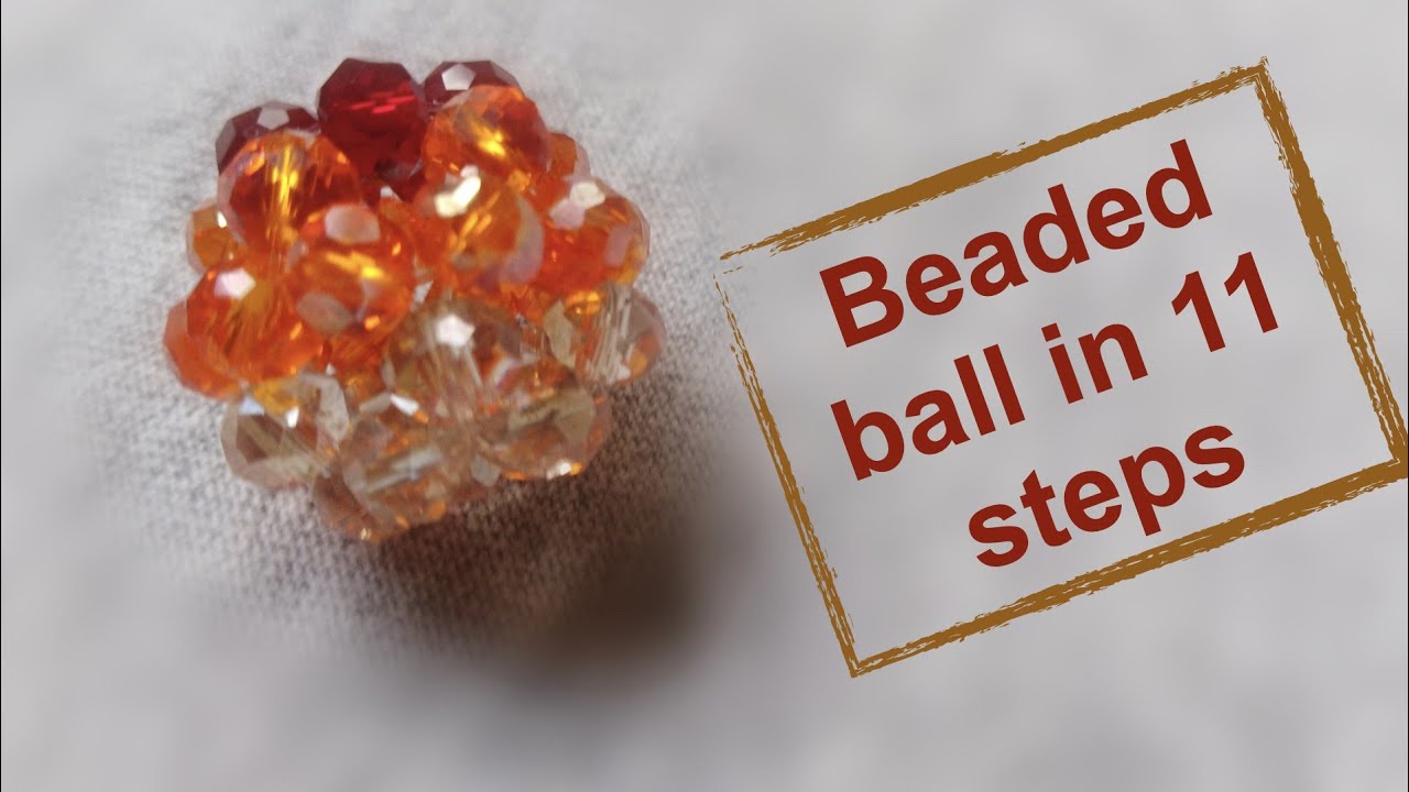 Beaded Ball Tutorial in 11 Steps | DIY 30 Bead Ball Step by Step ...