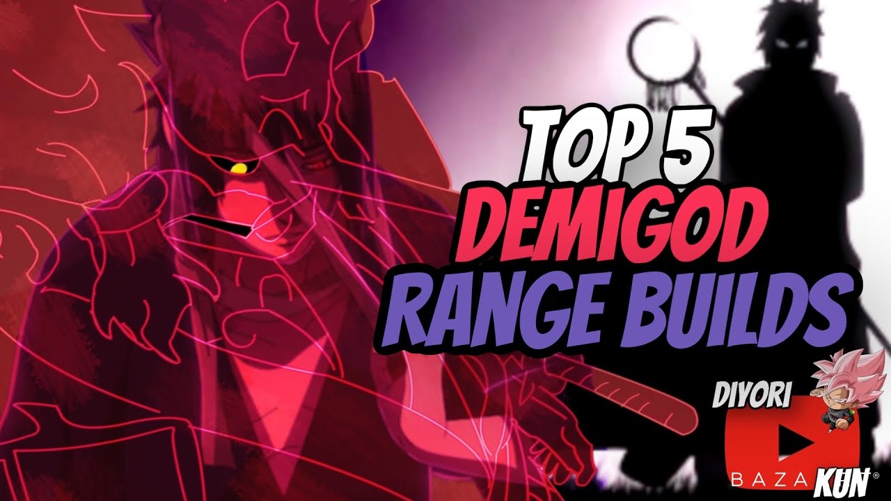 Top 5 Best Demigod Range Builds!!!! Including 3 one shots|Naruto To ...