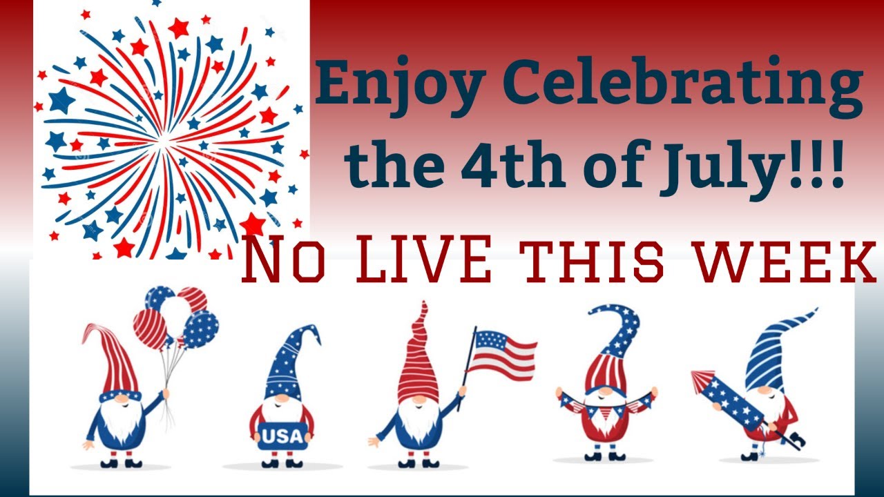 NO LIVE TONIGHT - Enjoy celebrating the 4th of July! - YouTube
