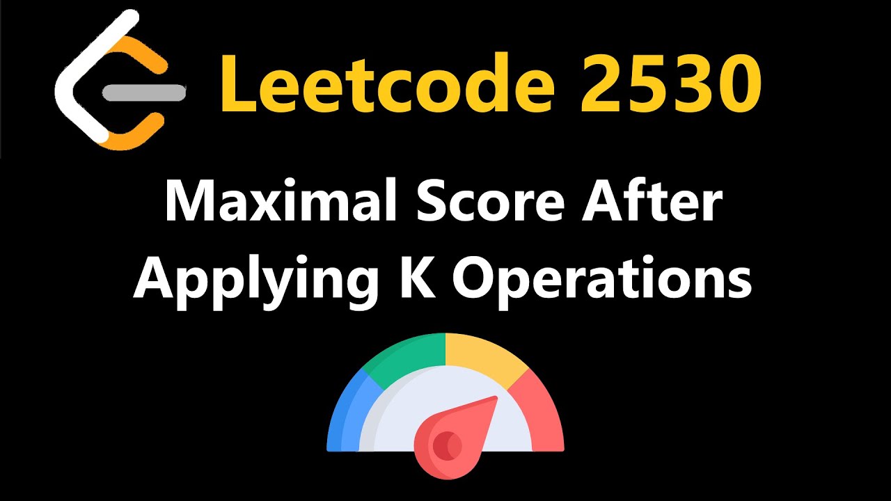 Maximal Score After Applying K Operations Leetcode 2530 Python 2573