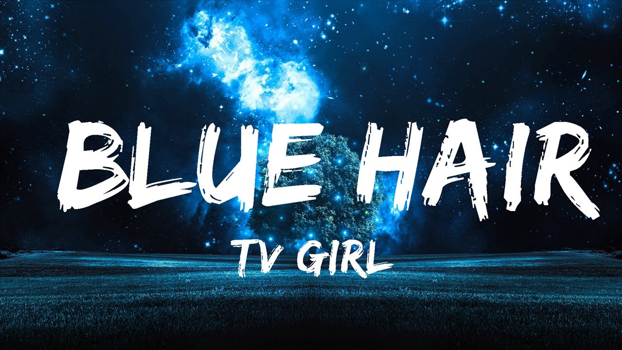 TV Girl - Blue Hair (Lyrics) | Best Songs - YouTube