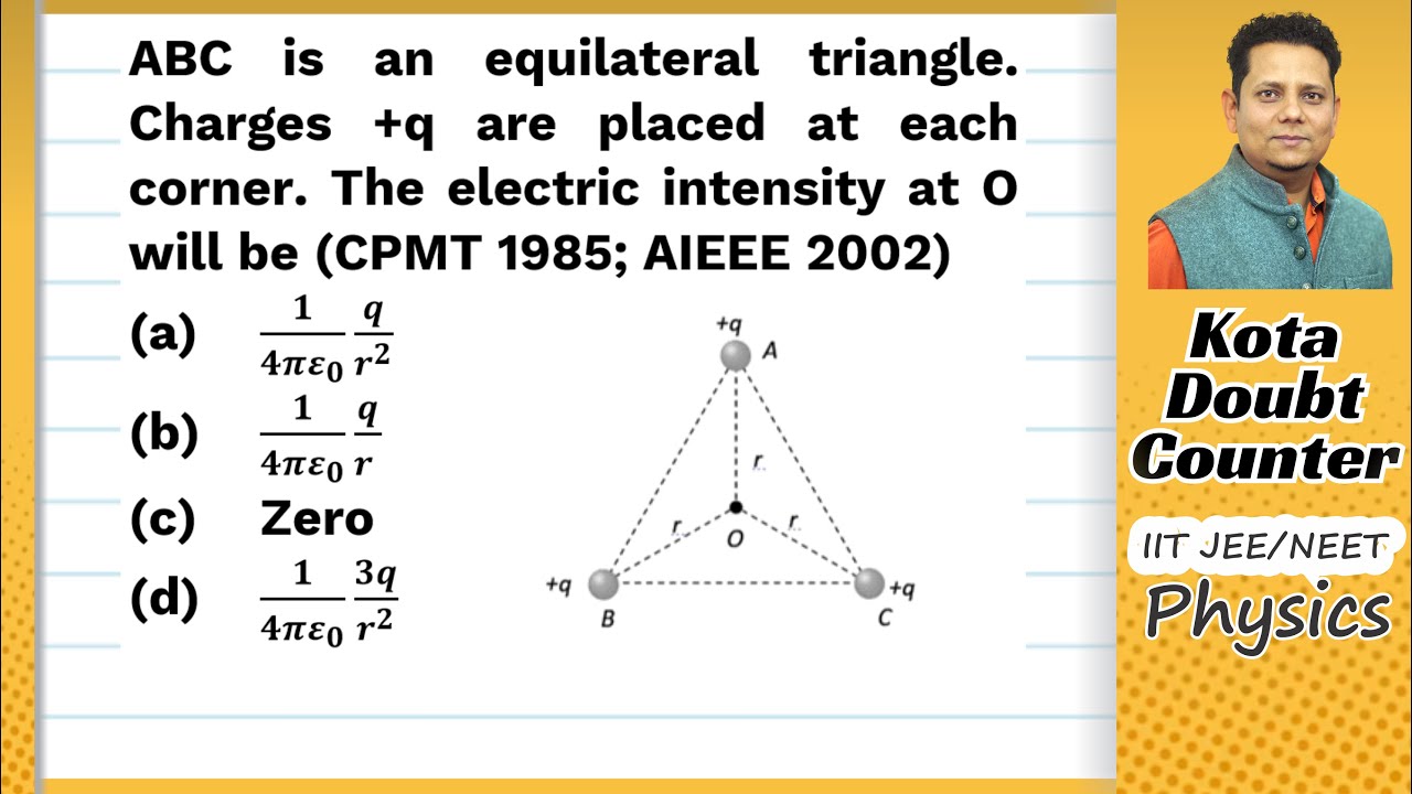 ABC is an equilateral triangle. Charges +q are placed at each corner ...