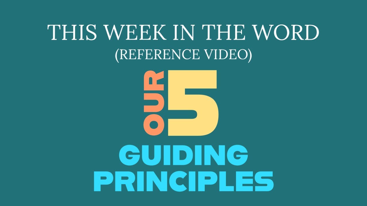 This Week in The WORD : Our 5 Guiding Principles - Weekly Bible Study ...