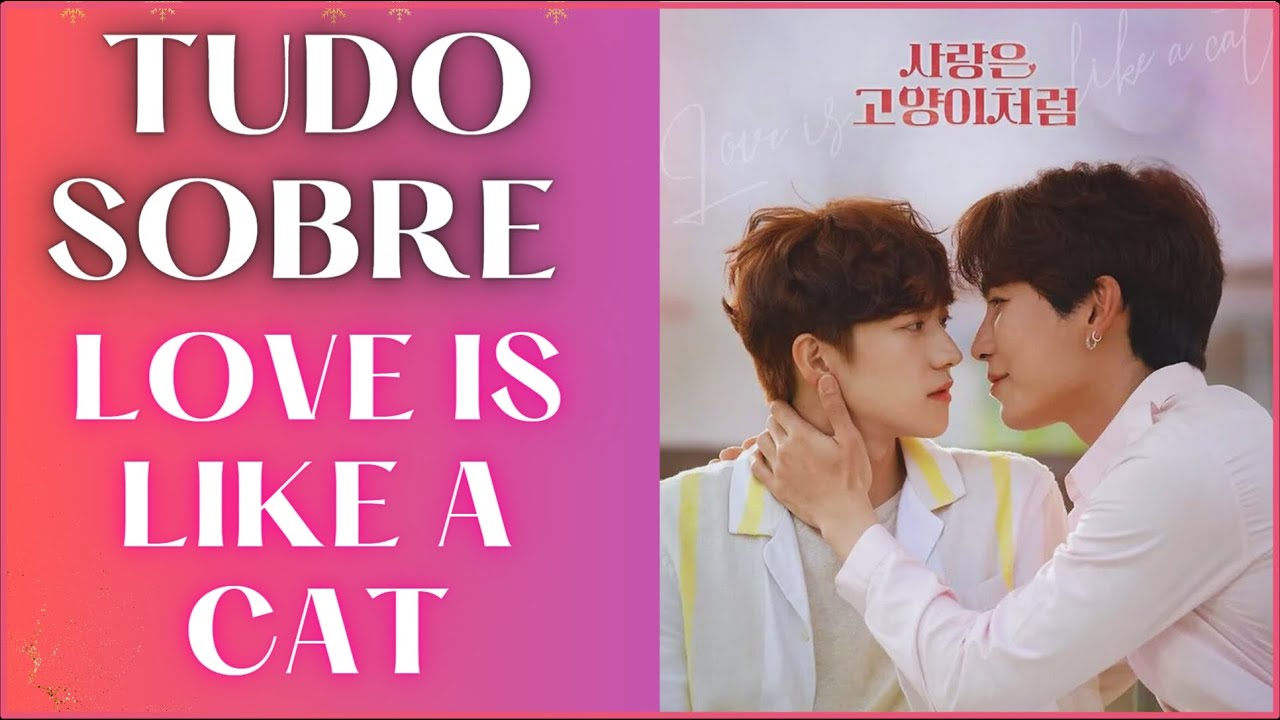 🔥PRECISAMOS CONVERSAR SOBRE LOVE IS LIKE A CAT🐱 (AQUECIMENTO PARA O BOYSLOVE) - YouTube