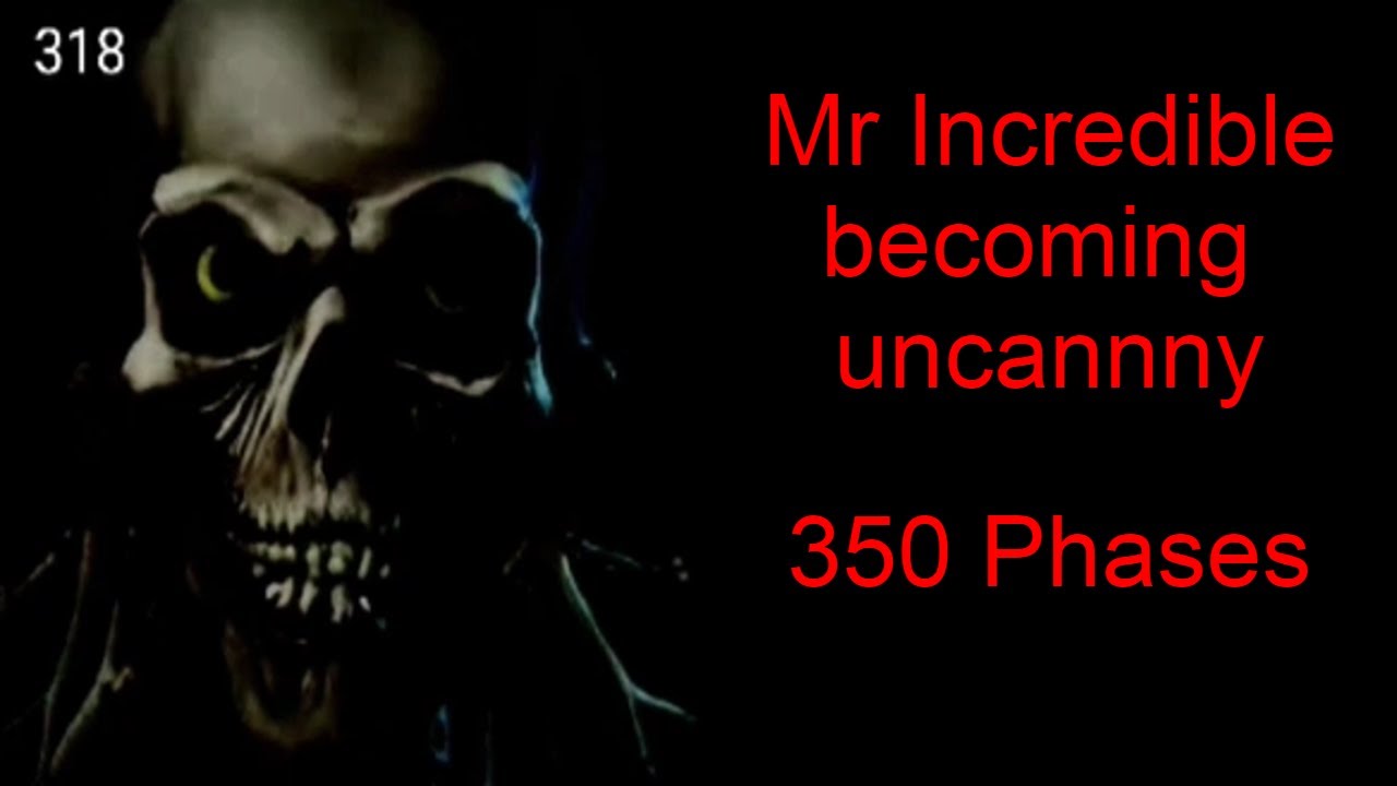 Mr Incredible becoming uncanny 350 Phases - YouTube