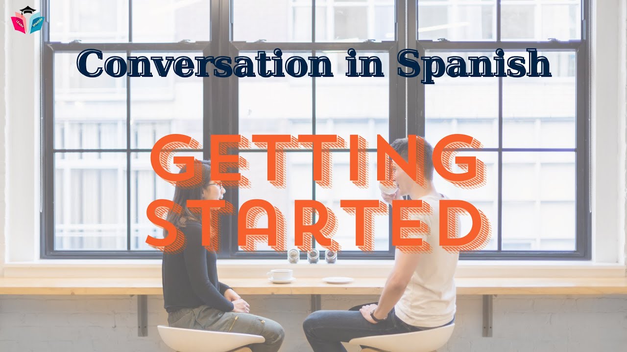 Getting Started Conversation in Spanish | Learn Spanish Easy for ...