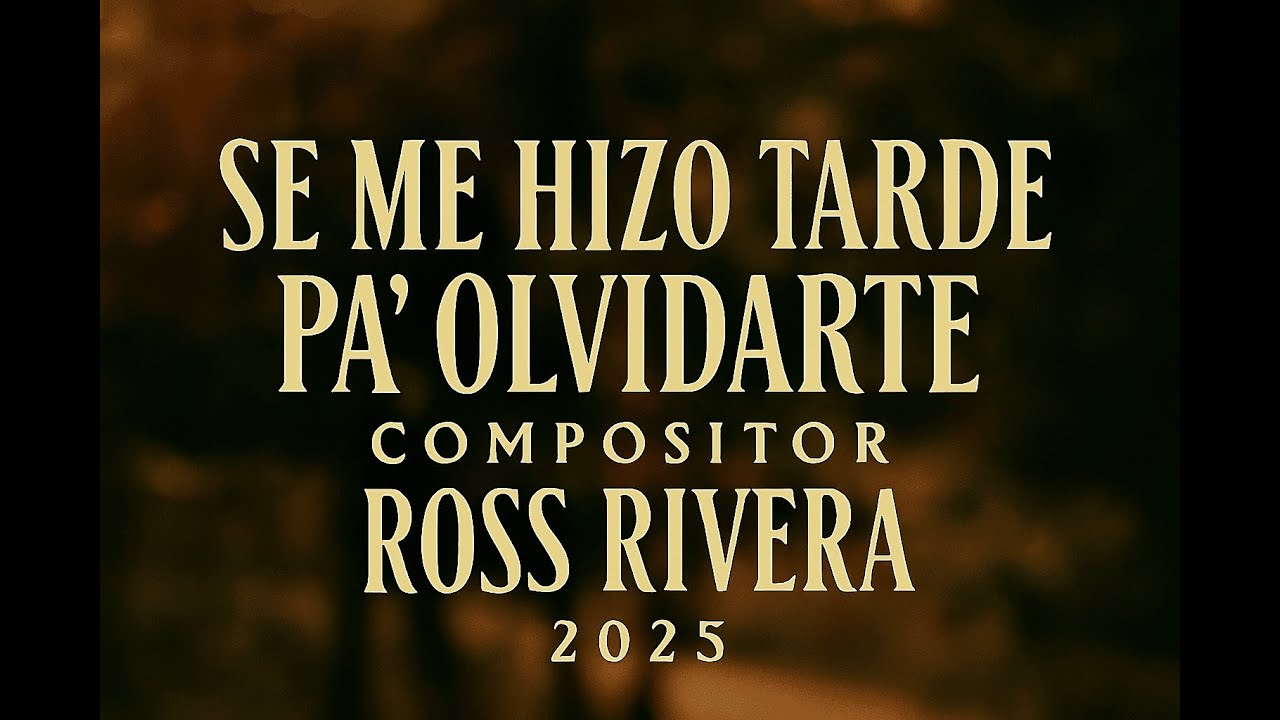 SE ME HIZO TARDE PA OLVIDARTE VERSION 1 ROSS RIVERA 2025 - YouTube