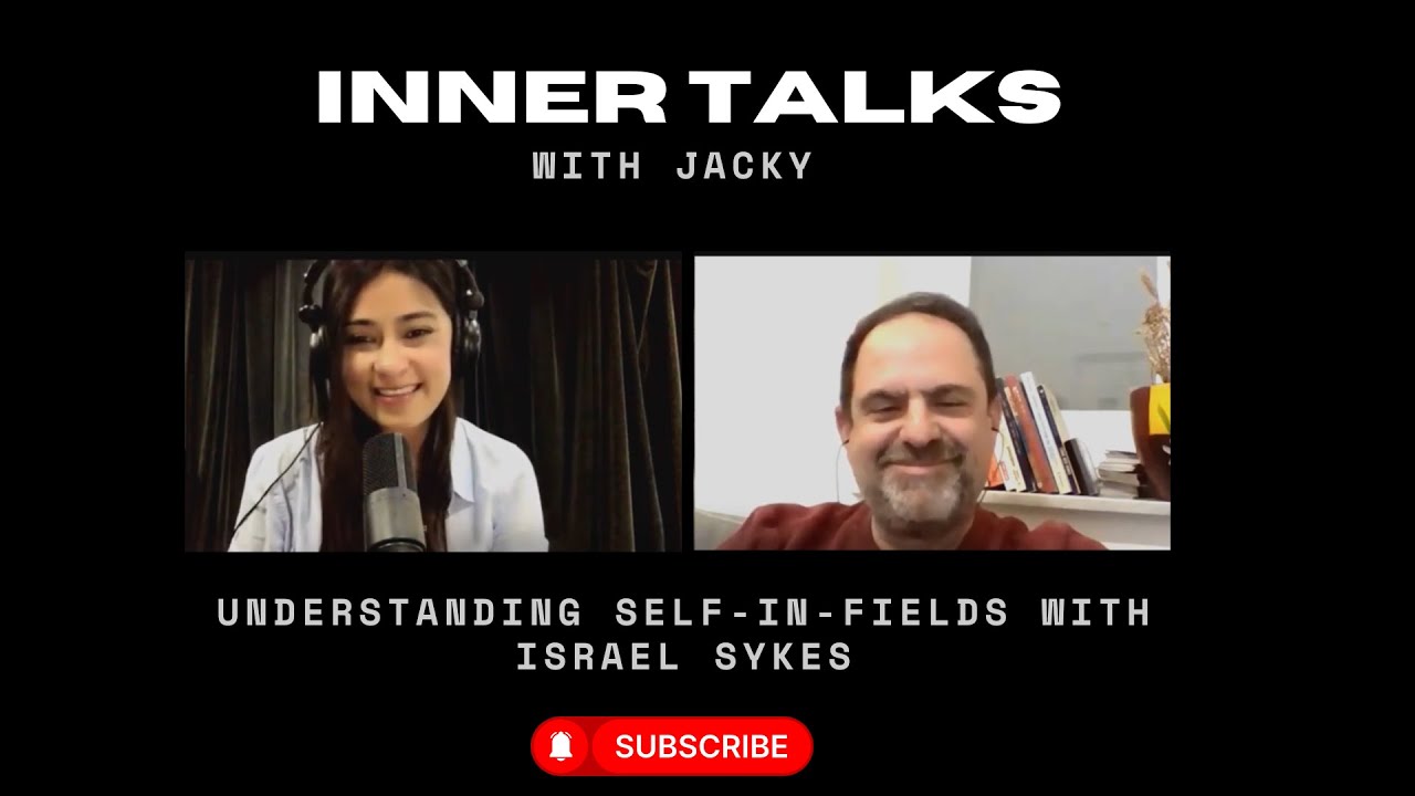 Understanding Self-in-Fields with Israel Sykes - YouTube