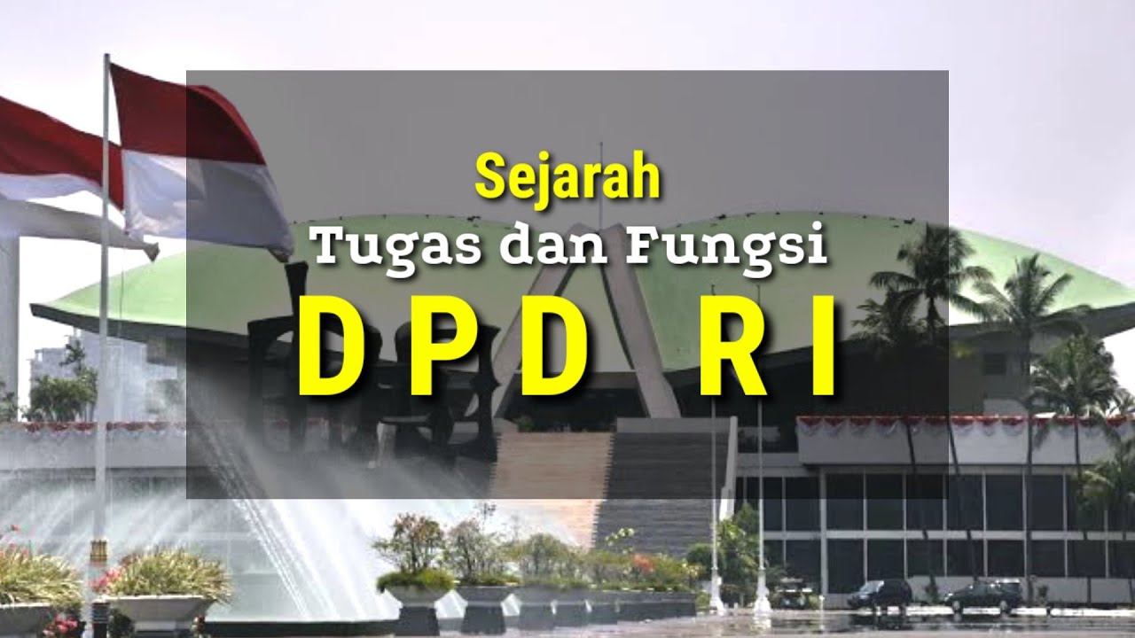 Ruang Dunia | SEJARAH, TUGAS DAN FUNGSI DPD RI - YouTube