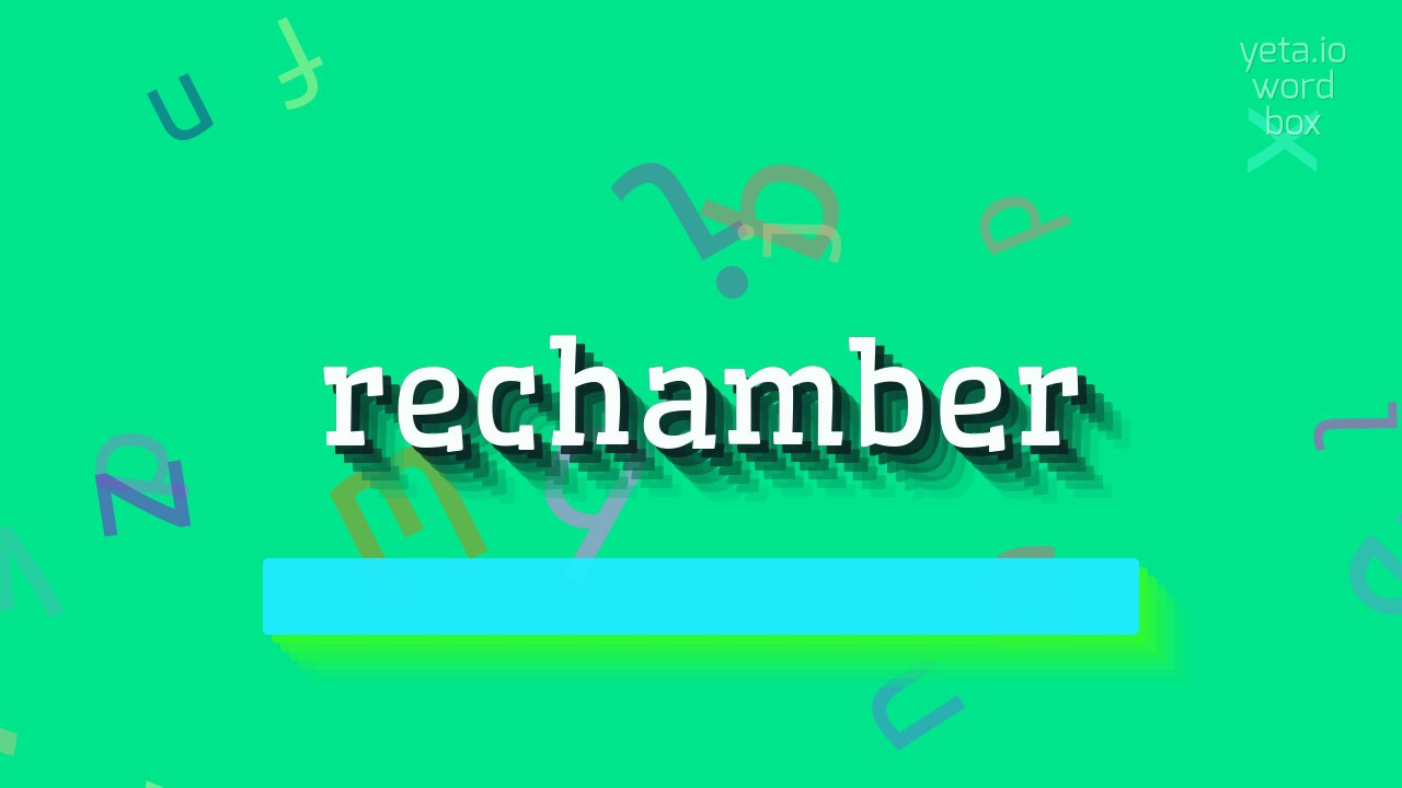 How to say "rechamber"! (High Quality Voices) - YouTube