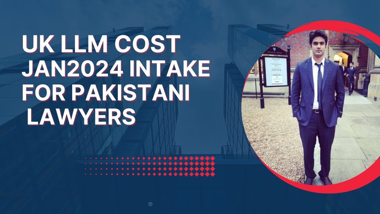 UK LLM COST JAN2024 INTAKE for Pakistani Lawyers - YouTube