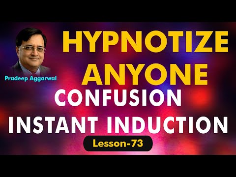 HYPNOTIZE ANYONE! CONFUSION INSTANT HYPNOTIC INDUCTION ! LESSON 73! PRADEEP AGGARWAL