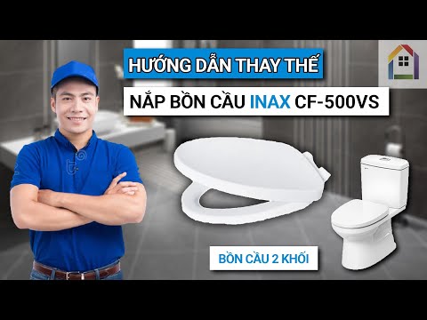 Cách thay nắp bồn cầu INAX CF500VS cho bồn cầu 2 khối | NHA5D.VN