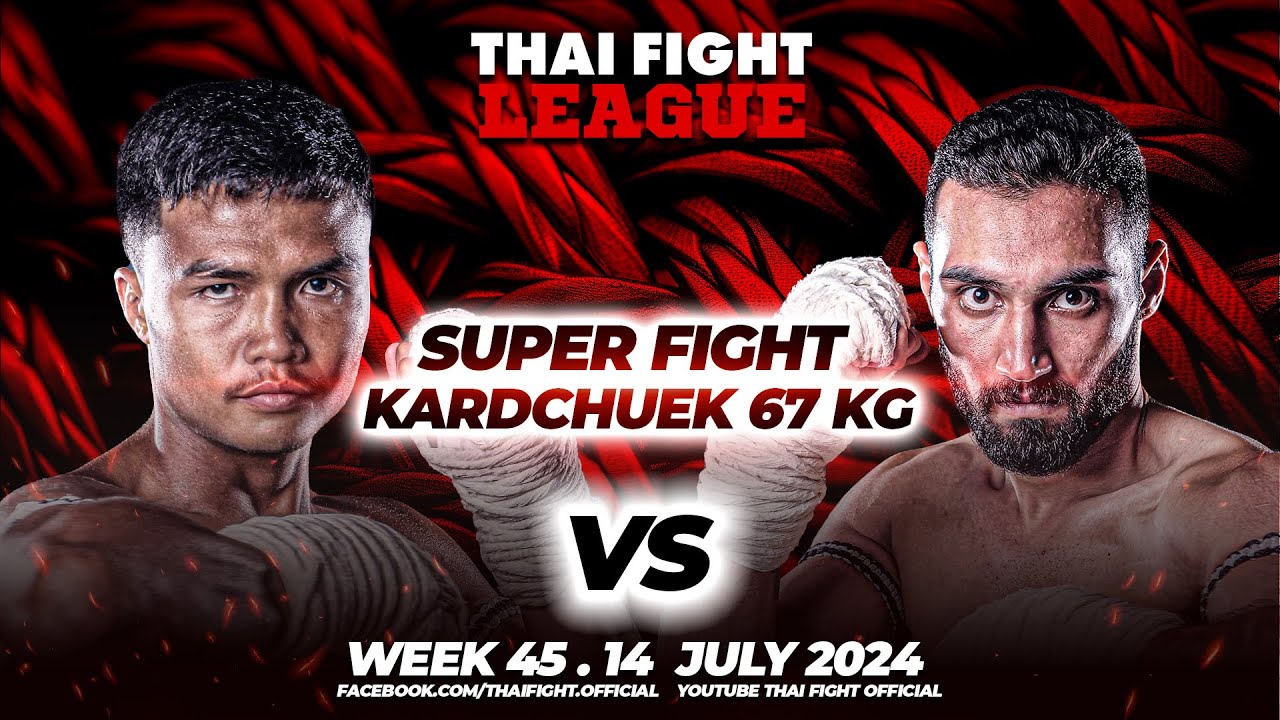 Petchburapha VS Matin Kazem | SUPER FIGHT KARD CHUEK | THAI FIGHT ...