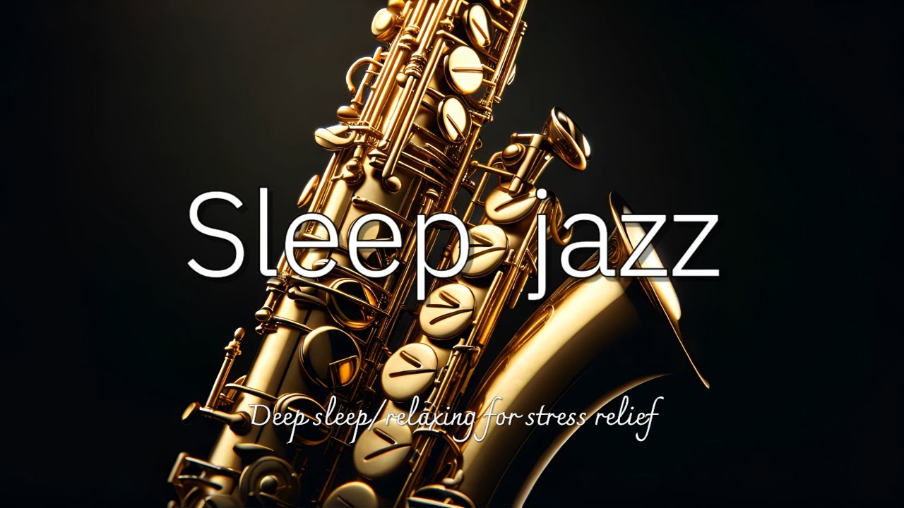 sleep jazz/ smooth jazz /deep sleep /relaxing for stress relief - YouTube