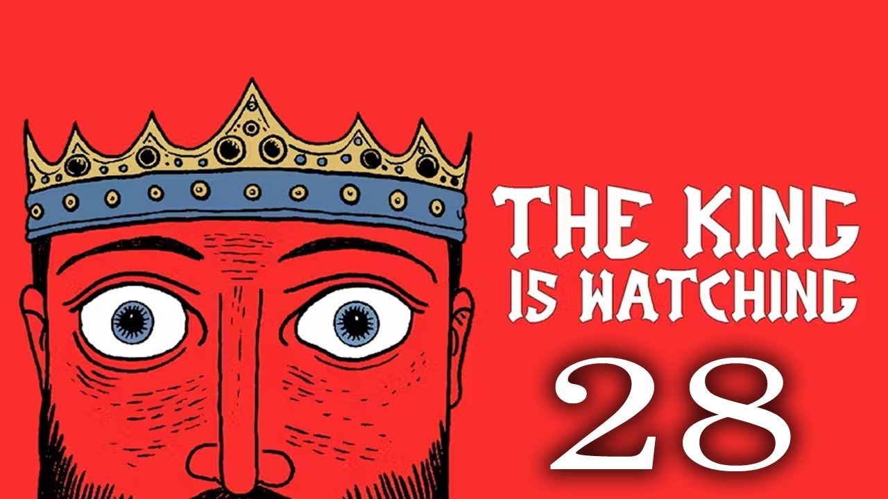 Let's Play The King is Watching Episode 28 - YouTube
