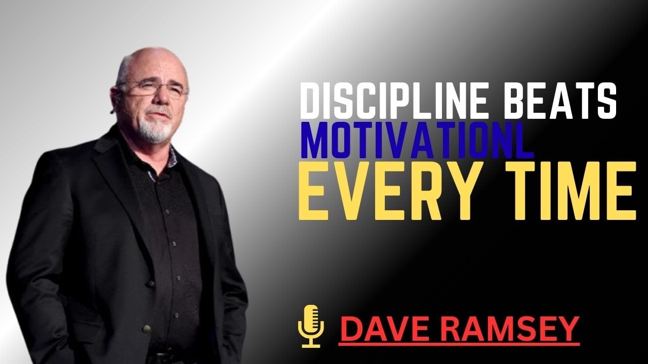Discipline vs Motivation – Why Discipline Always Wins | Dave Ramsey ...
