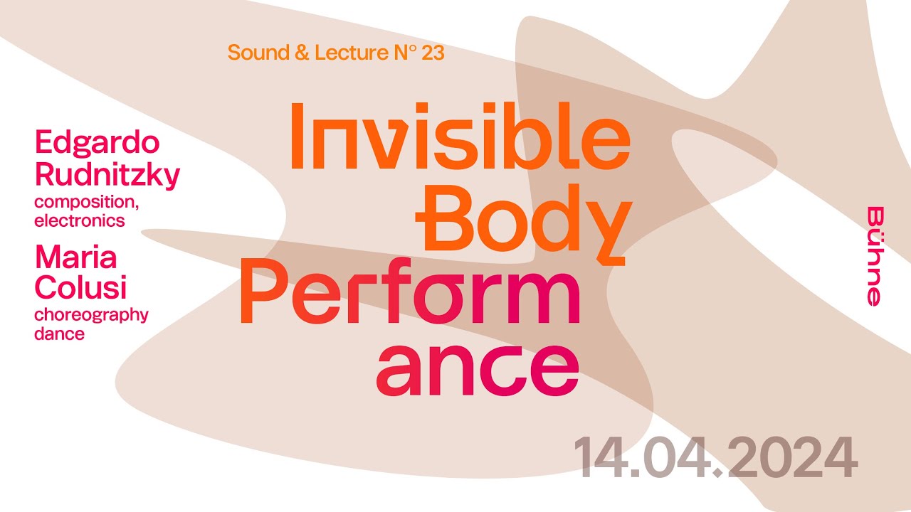 SOUND & LECTURE N° 23: INVISIBLE BODY PERFORMANCE - Maria Colusi ...