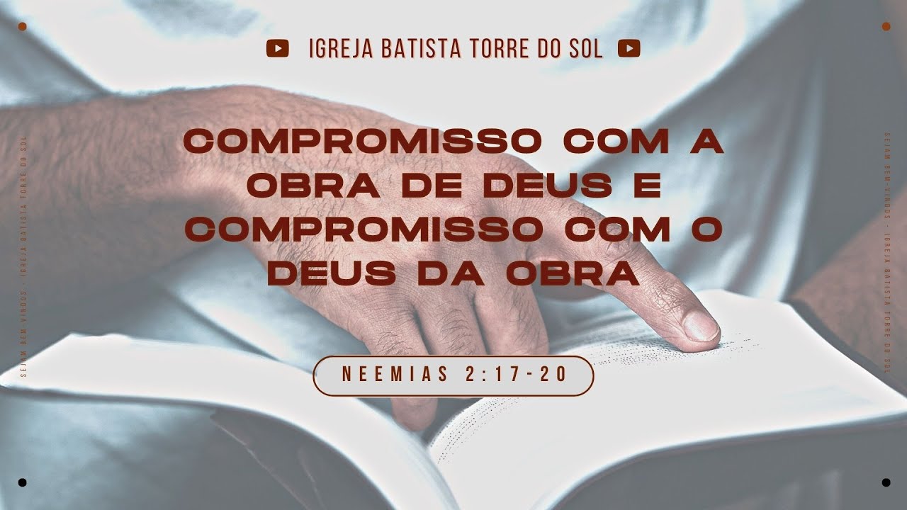 COMPROMISSO COM A OBRA DE DEUS E COMPROMISSO COM O DEUS DA OBRA - Culto ...