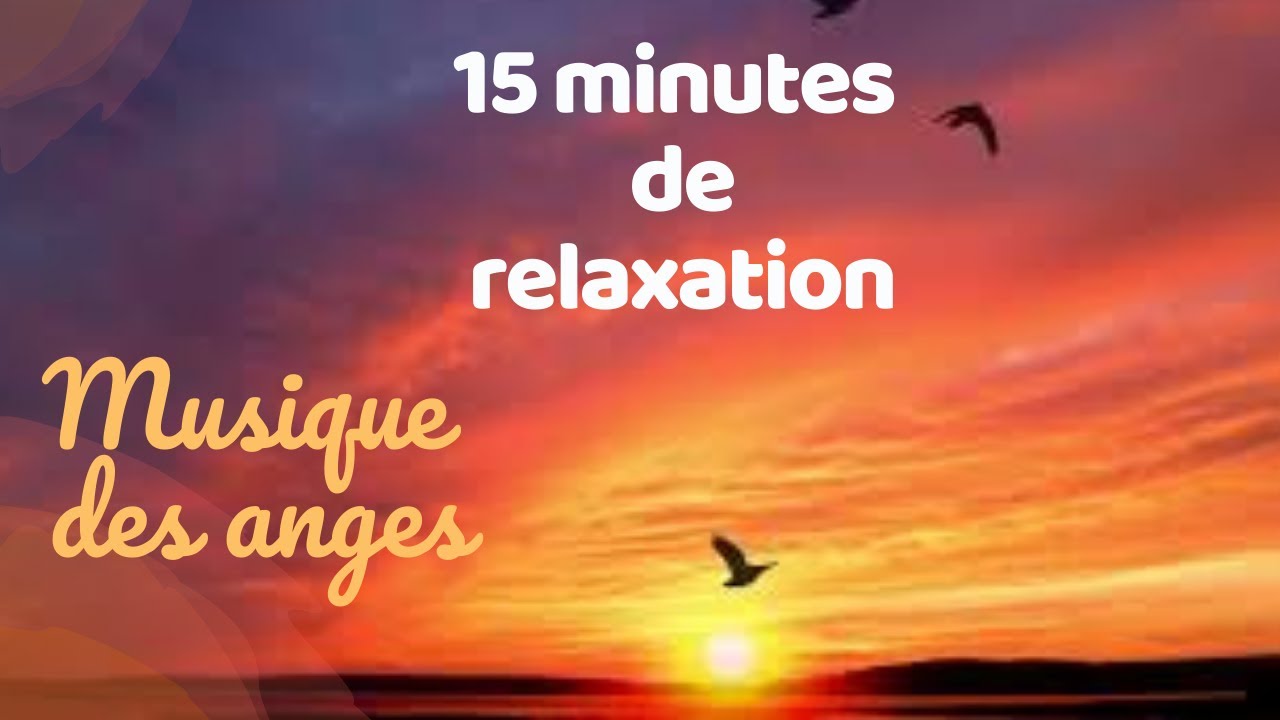 Relaxation 15 minutes - Musique des anges - Magnifiques couchers de ...