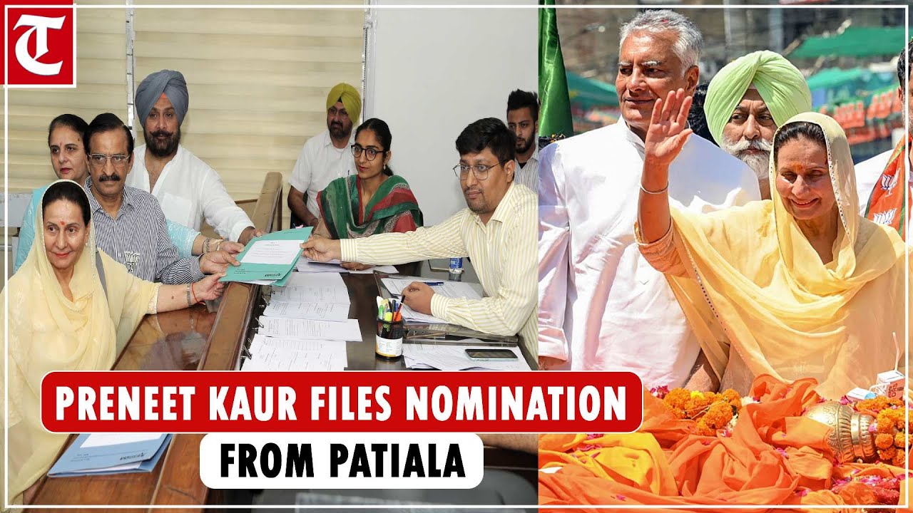 BJP's Preneet Kaur files nomination from Patiala, declares assets worth ...