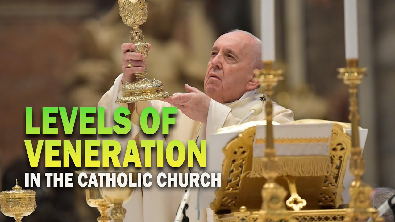 LEVELS OF VENERATION IN THE CATHOLIC CHURCH - YouTube