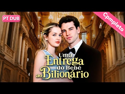【Dublado】 Uma Entrega do Bebê ao Bilionário【PT - Série Completa】