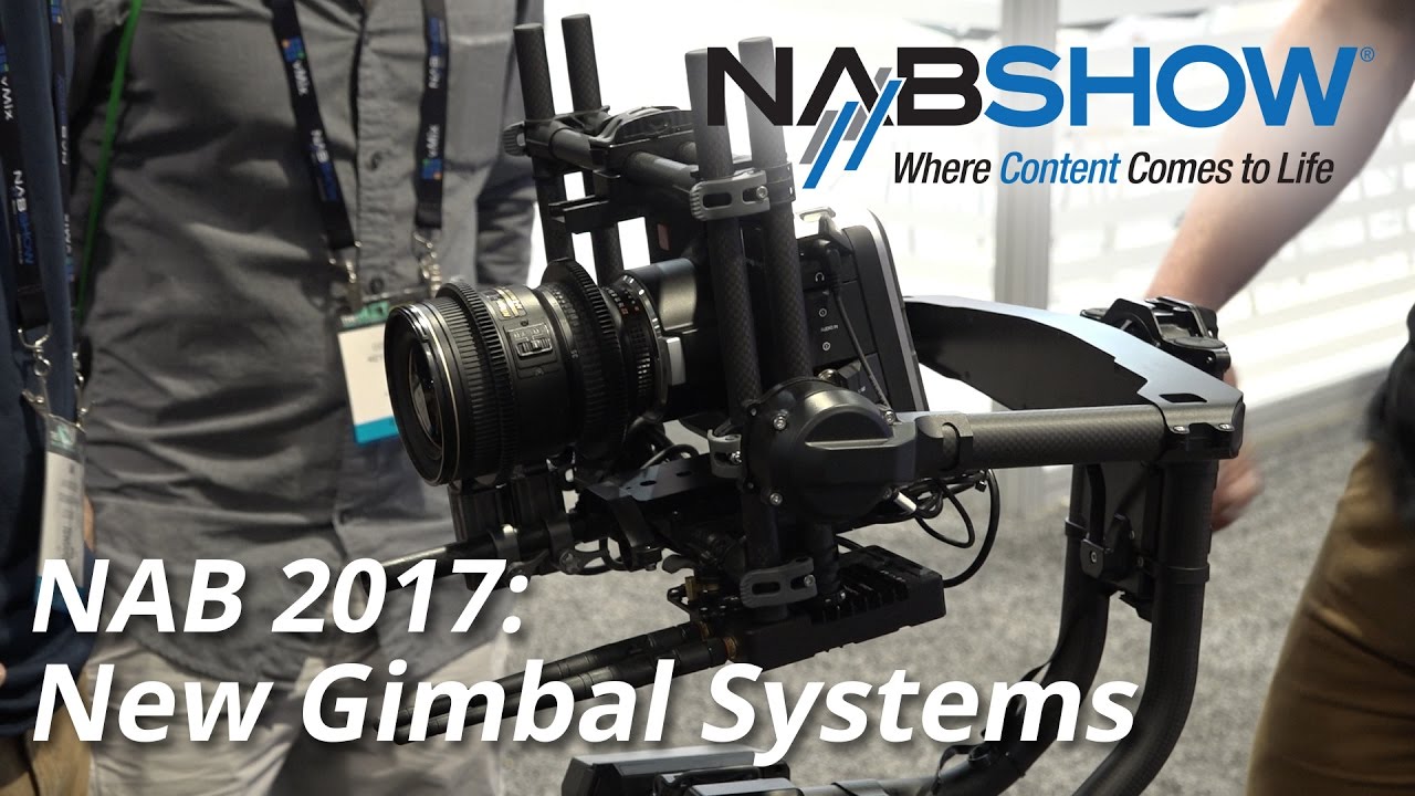 NAB 2017: New Gimbal Systems - YouTube