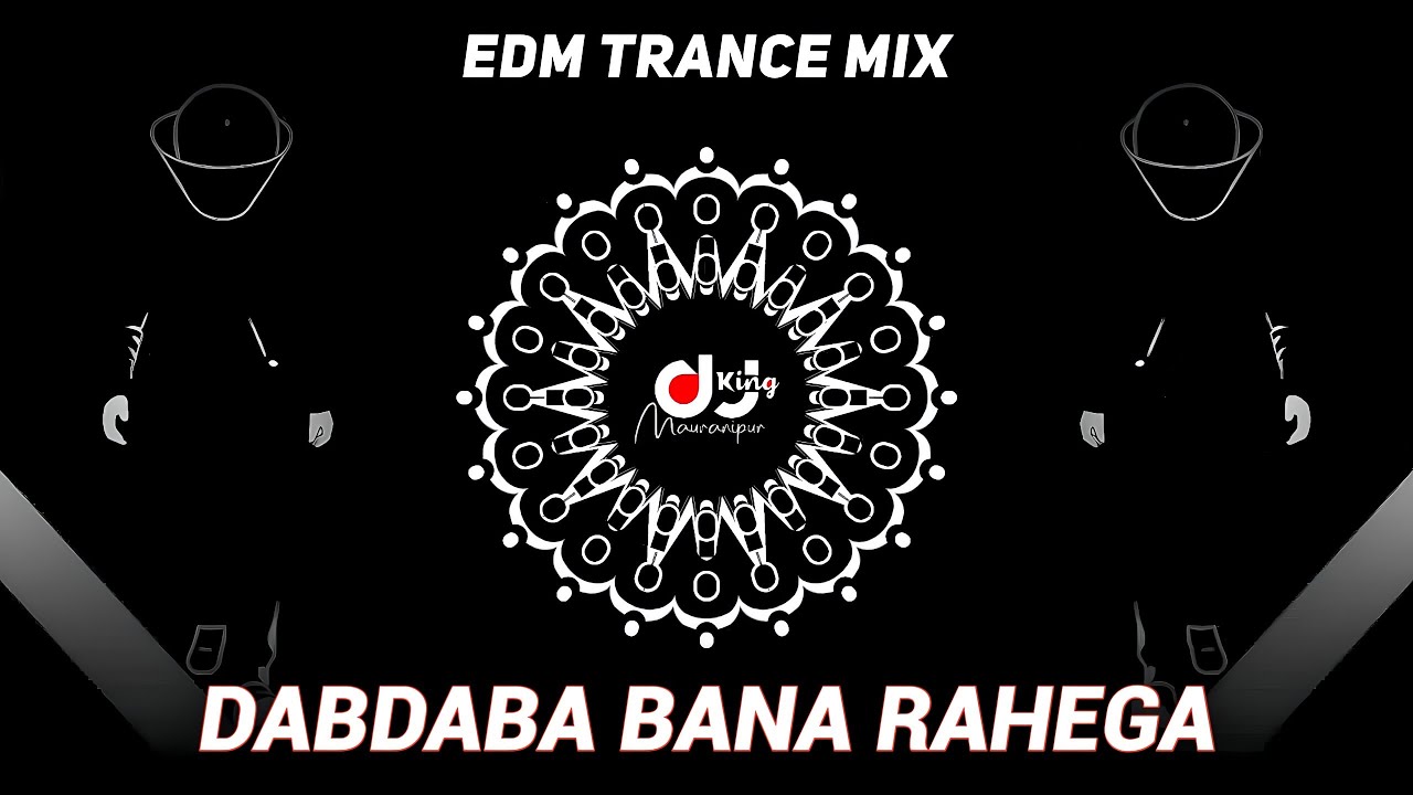 Dabdaba Bana Rahega | EDM Trance Mix | Dj Golu Tanda | Virodhi Ke ...
