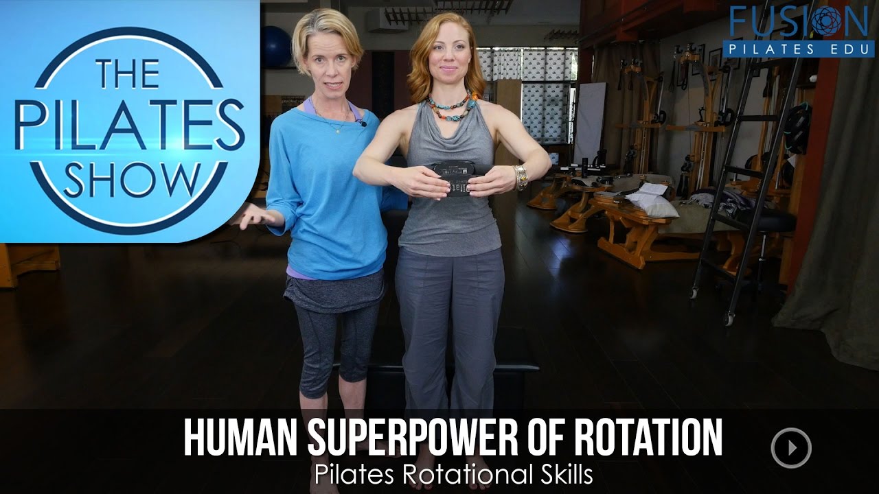 The Pilates Show! Human Superpower of Rotation - Pilates Rotational ...