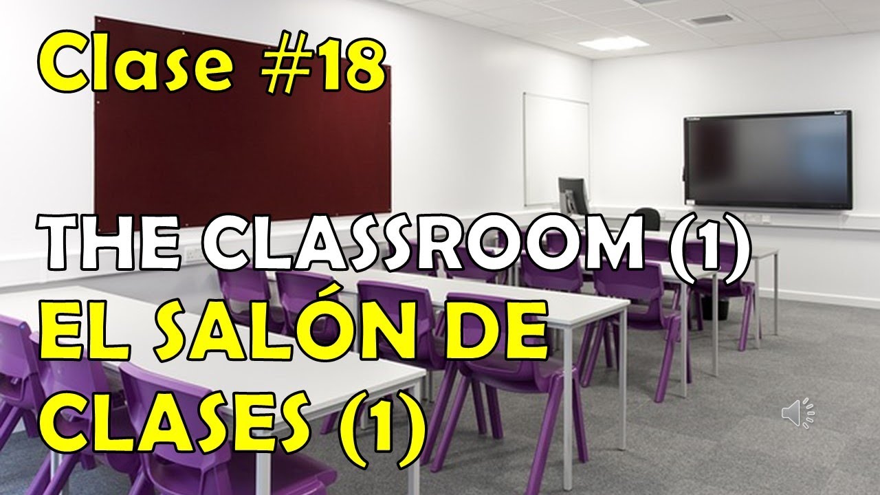EL SALÓN DE CLASES / THE CLASSROOM - YouTube