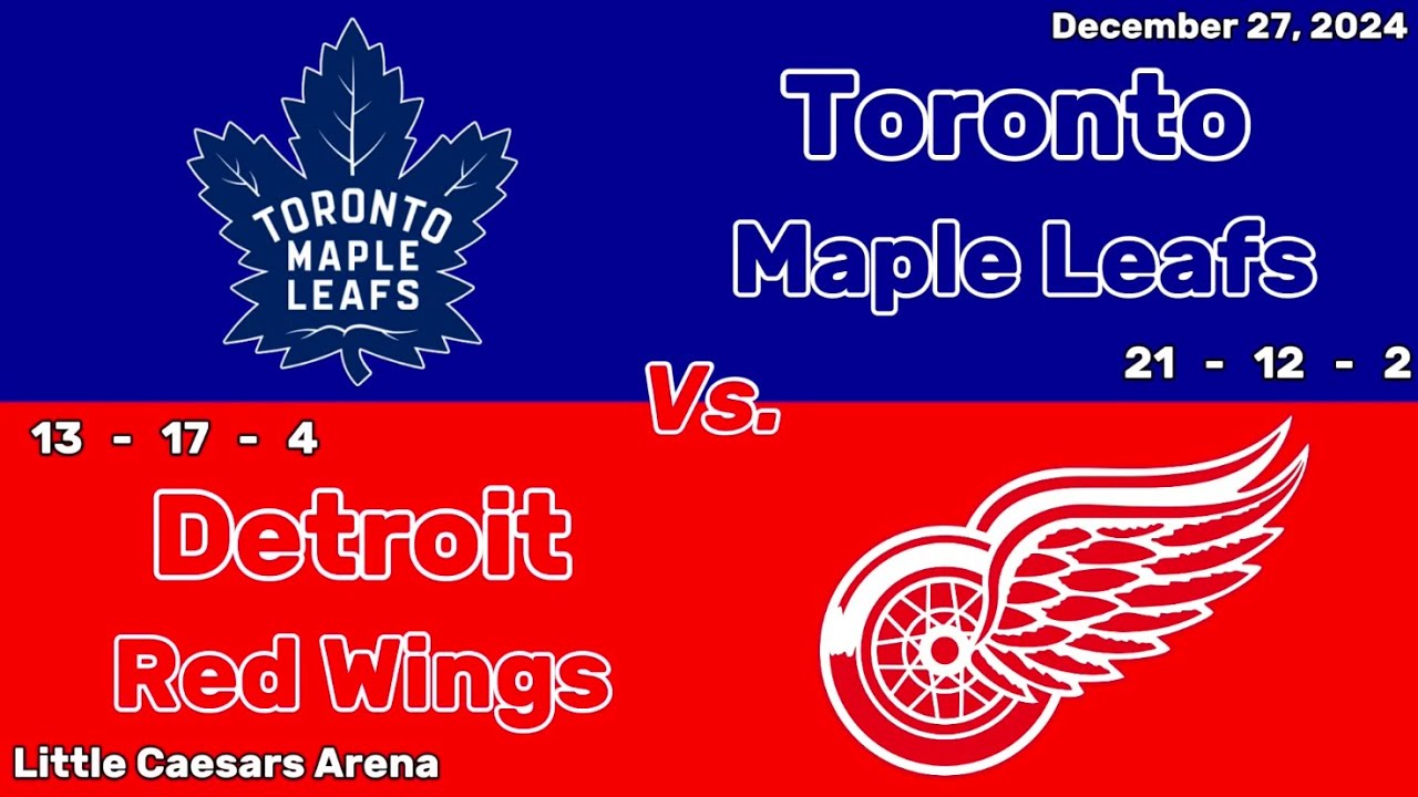 Toronto Maple Leafs vs Detroit Red Wings | December 27, 2024 | All ...
